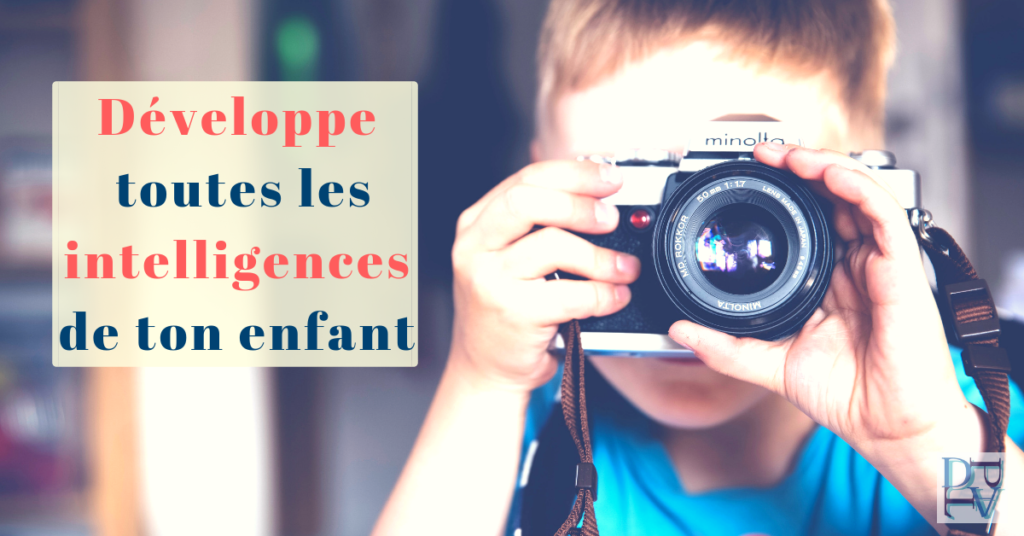 Les sept intelligences à développer chez ton enfant